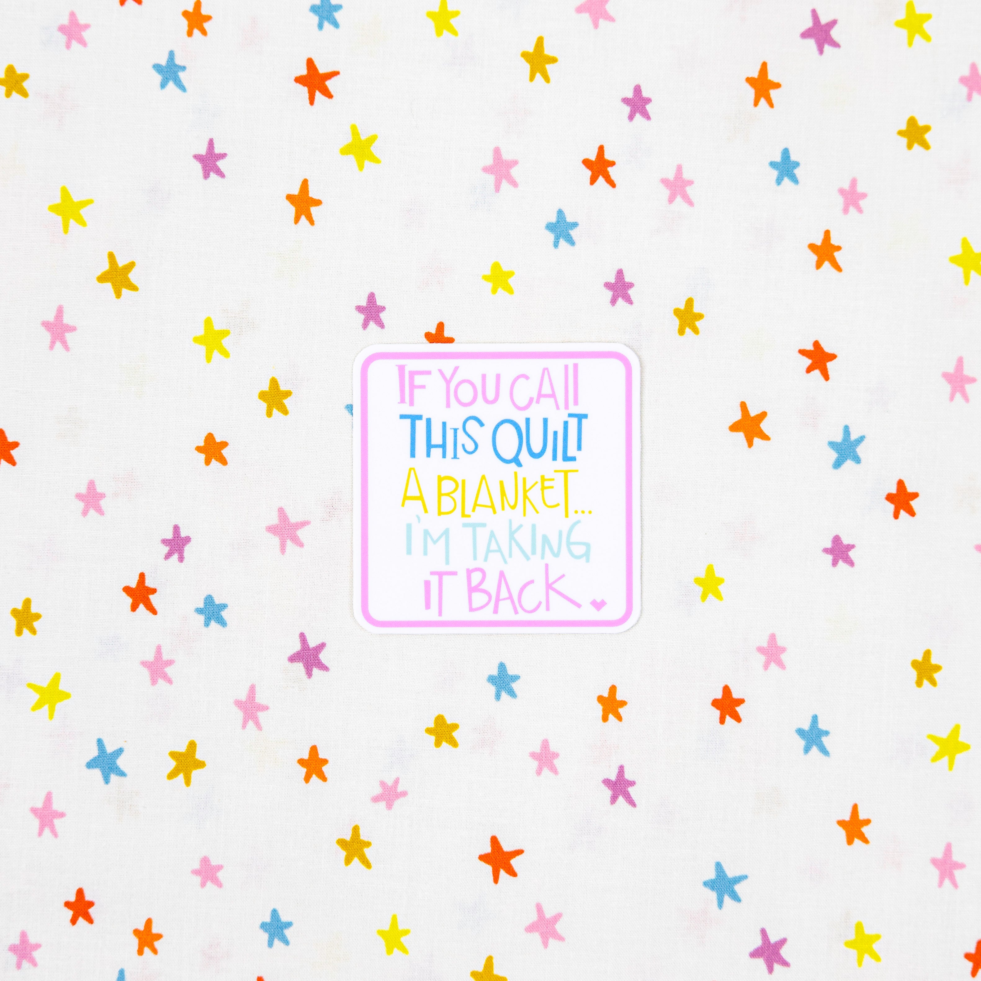 If You Call This Quilt a Blanket Sticker - Kati Cupcake – QuiltwithMissKate